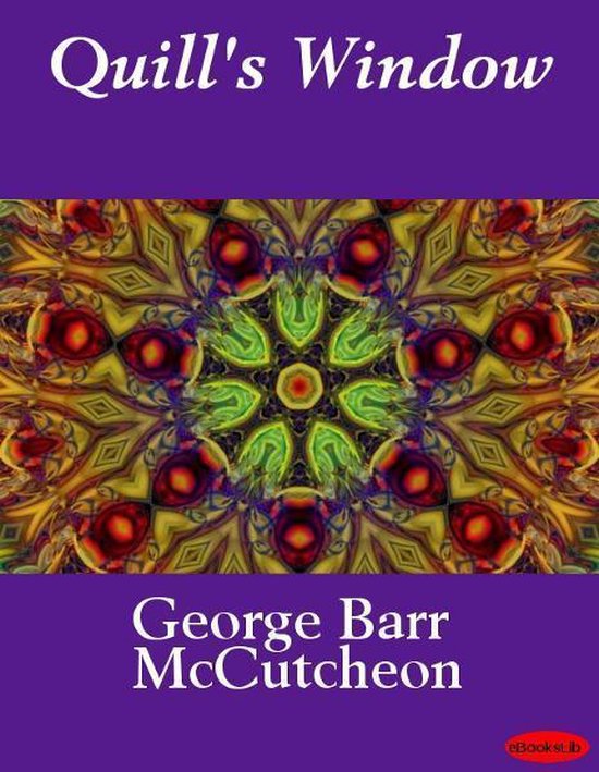 Quill's Window (ebook), GEORGE BARR McCUTCHEON | 9781412167284 | Boeken ...