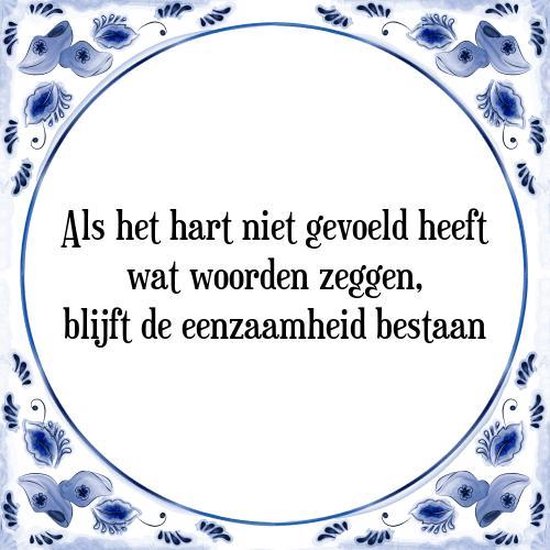 Tegeltje met Spreuk (Tegeltjeswijsheid): Als het hart niet gevoeld heeft wat woorden... | bol
