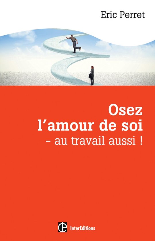 Osez l'amour de soi - au travail aussi ! (ebook), Eric Perret ...