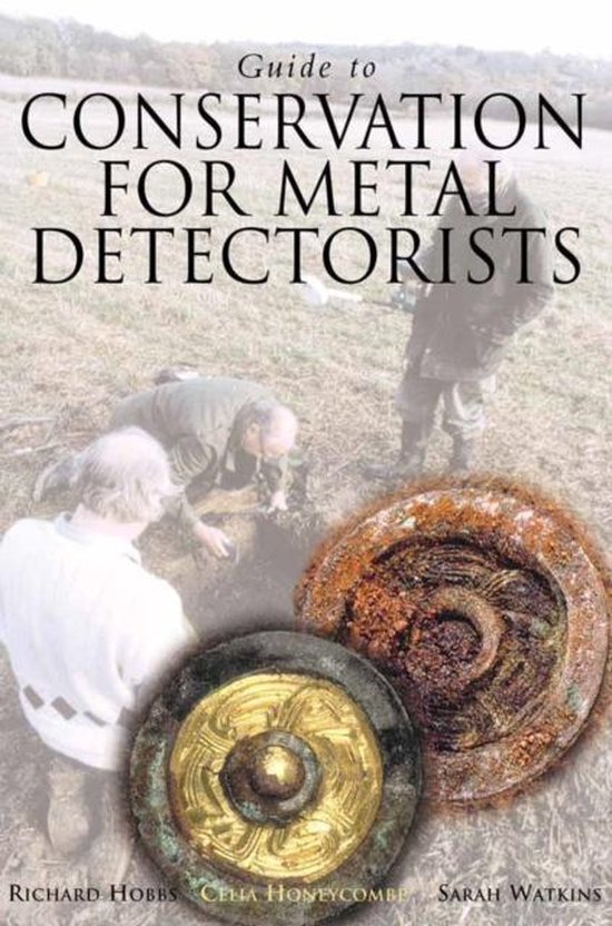 Guide to Conservation for Metal Detectorists | 9780752425221 | Richard ...