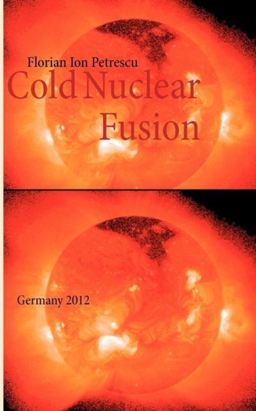 Cold Nuclear Fusion | 9783848228522 | Florian Ion T Petrescu | Boeken | bol