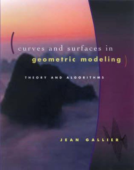 Curves and Surfaces in Geometric Modeling | 9781558605992 | Jean H. Gallier | Boeken | bol.com
