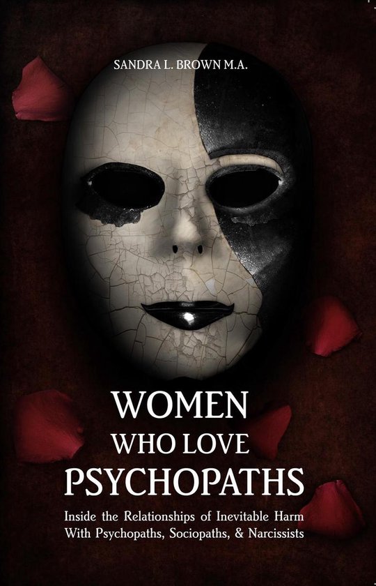 Women Who Love Psychopaths (ebook), M.A. Sandra L Brown | 9780984172818 ...