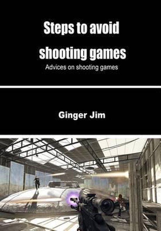 Steps to Avoid Shooting Games, Ginger Jim | 9781505941968 | Boeken ...