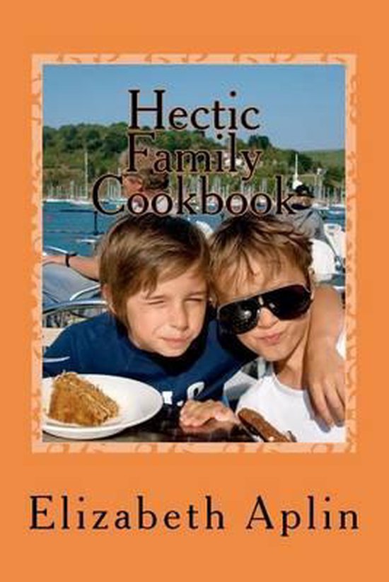 Hectic Family Cookbook | 9781470123734 | Elizabeth Aplin | Boeken | bol.com
