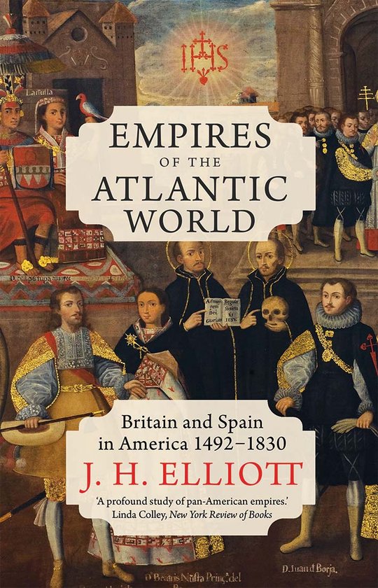 Empires of the Atlantic World – Britain and Spain in America 1492–1830 ...
