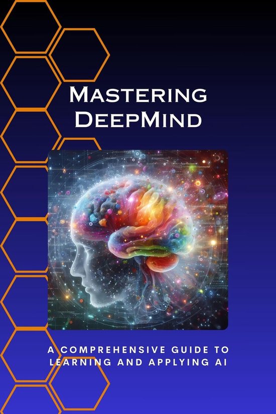 Mastering DeepMind: A Comprehensive Guide to Learning and Applying AI ...
