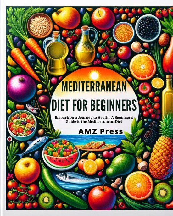 Mediterranean Diet for Beginners : Embark on a Journey to Health: A ...