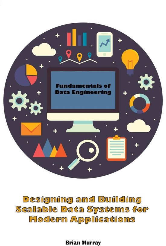 Fundamentals of Data Engineering: Designing and Building Scalable Data Systems for... | bol