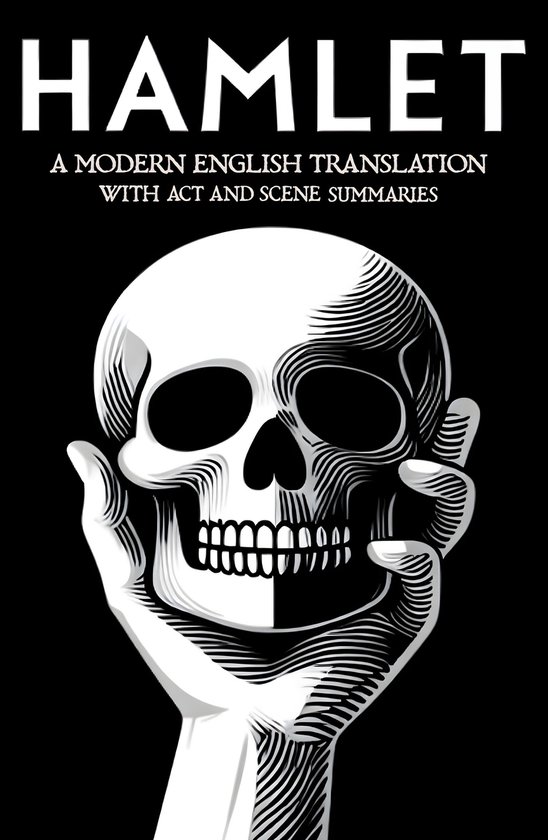 Hamlet: A Modern English Translation with Act and Scene Summaries ...