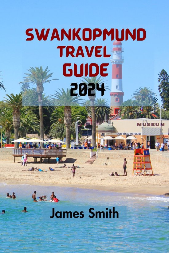SWANKOPMUND TRAVEL GUIDE 2024 (ebook), James Smith | 1230007563621 | Livres | bol