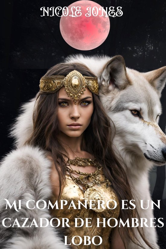 Mi Compañero Es Un Cazador De Hombres Lobo (ebook), Nicole Jones | 1230007559914 | Boeken | bol