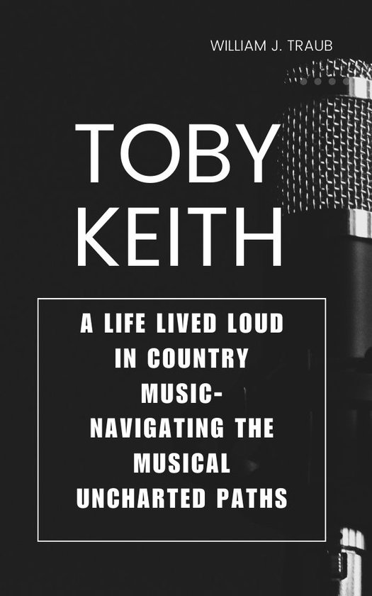 TOBY KEITH (ebook), William J. Traub | 1230007563003 | Boeken | bol