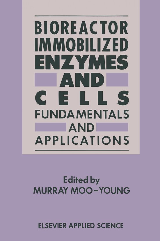 Bioreactor Immobilized Enzymes and Cells, Murray Moo-Young ...