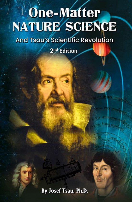 One-Matter Nature Science: Tsau’s Scientific Revolution (2nd Edition ...