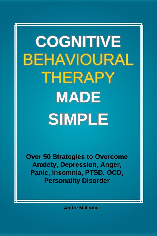 Cognitive Behavioural Therapy Made Simple (ebook), Andre Malcolm | 9781917186346 | Boeken | bol
