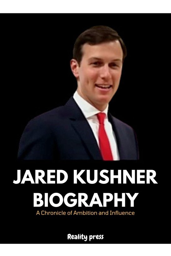 Jared Kushner Biography (ebook), Reality Press | 1230007700699 | Boeken | bol