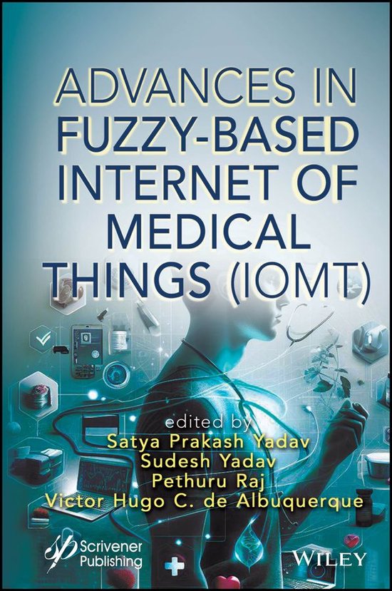 Advances in Fuzzy-Based Internet of Medical Things (IoMT) (ebook) | 9781394242238 | Boeken | bol