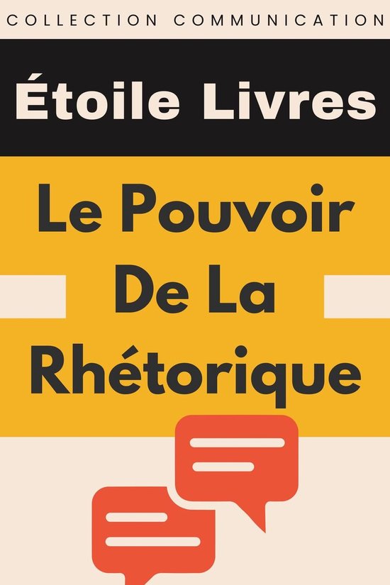 Collection Communication 2 - Le Pouvoir De La Rhétorique (ebook ...