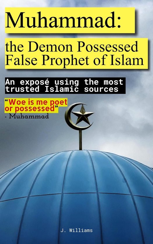 Muhammad: the Demon Possessed False Prophet of Islam (ebook), Jamaal ...