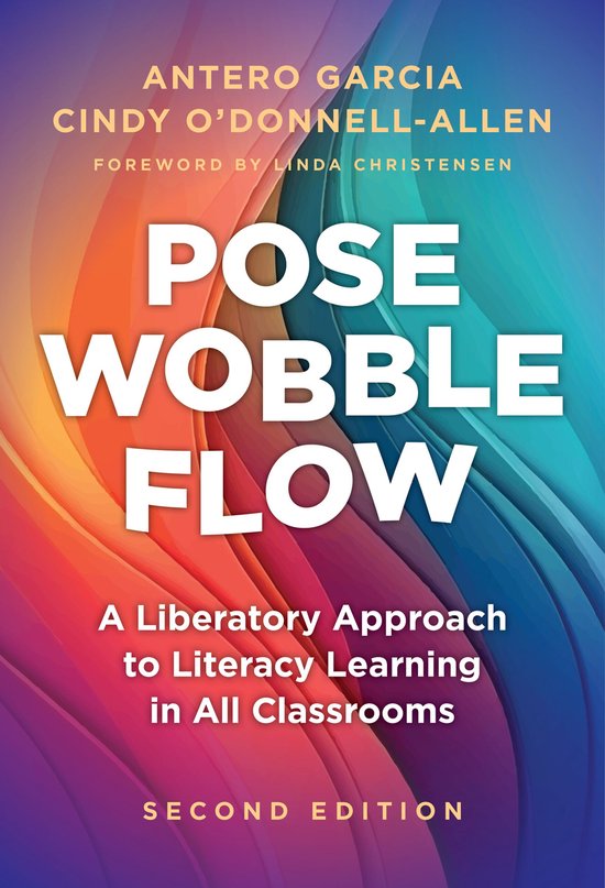 Language and Literacy Series - Pose, Wobble, Flow (ebook), Antero Garcia |... | bol