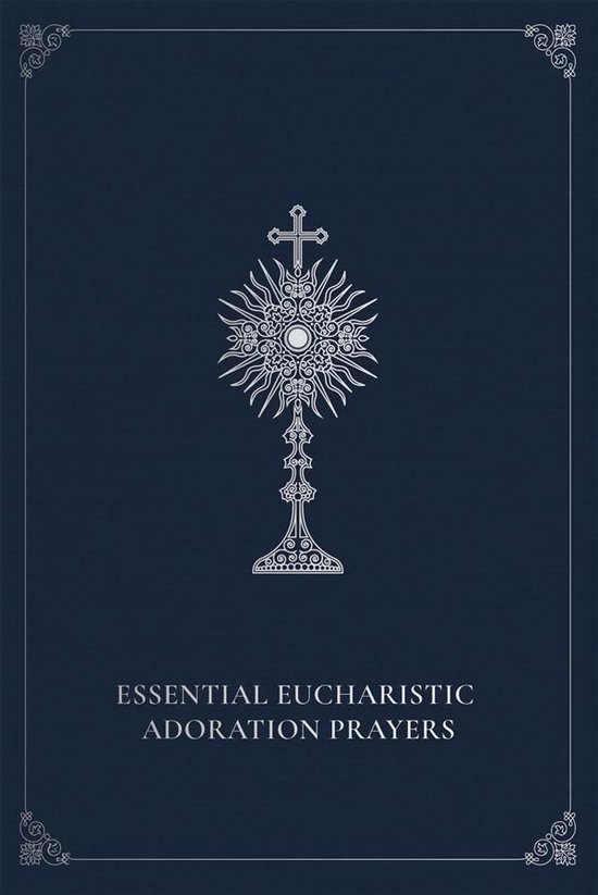 Essential Eucharistic Adoration Prayers (ebook), Marie Paul Curley ...