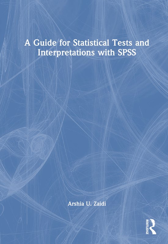 A Guide for Statistical Tests and Interpretations with SPSS, Arshia U ...