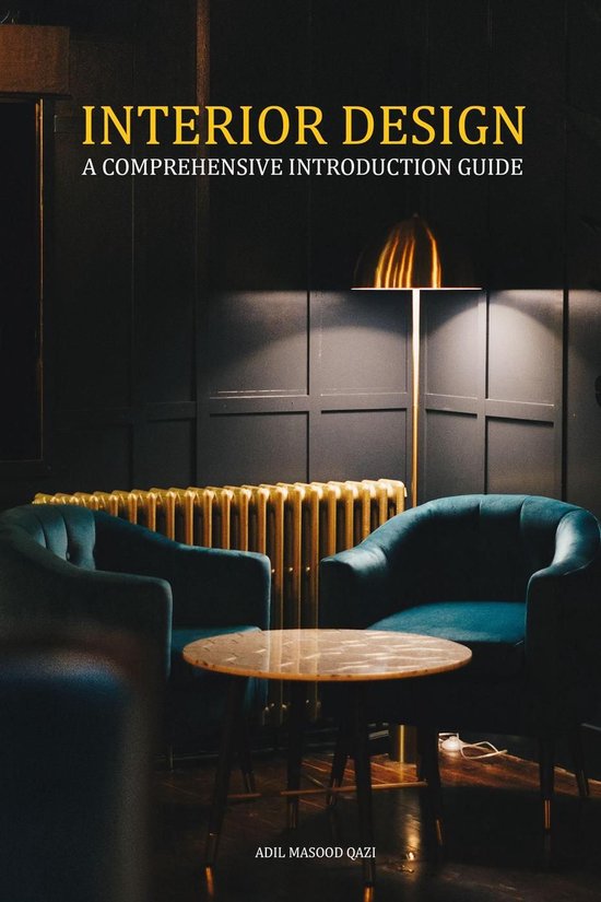 Interior Design - A Comprehensive Introduction Guide (ebook), Adil Masood Qazi |... | bol
