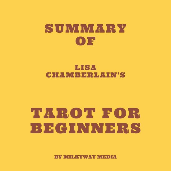 Summary of Lisa Chamberlain's Tarot for Beginners, Milkyway Media ...