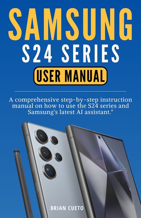 SAMSUNG S24 SERIES USER MANUAL (ebook), Brian Cueto | 1230007589515 ...