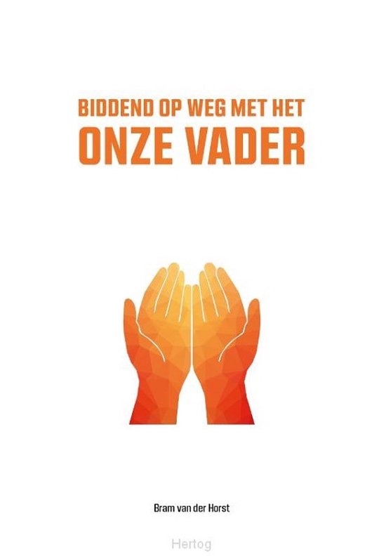 Biddend op weg met het Onze Vader, Bram van der Horst | 9789463351294 ...
