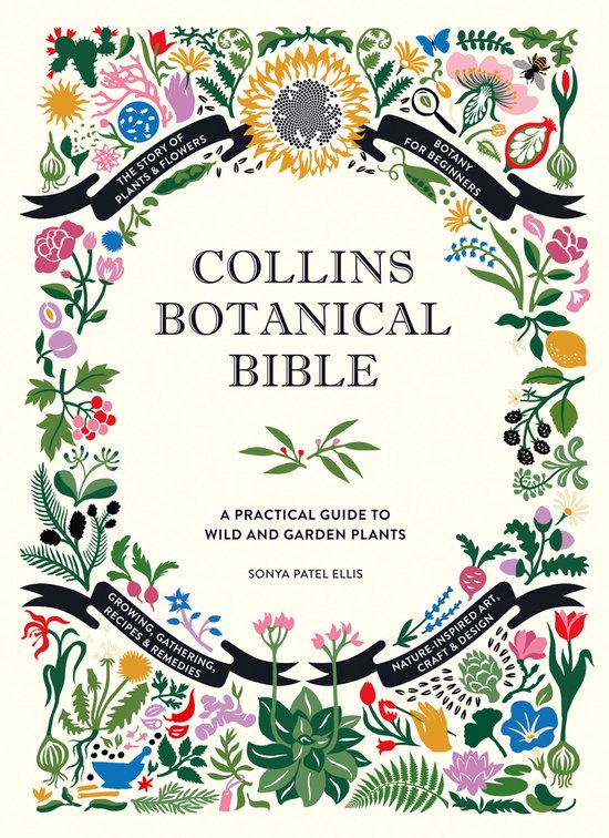 Collins Botanical Bible A Practical Guide to Wild and Garden Plants ...