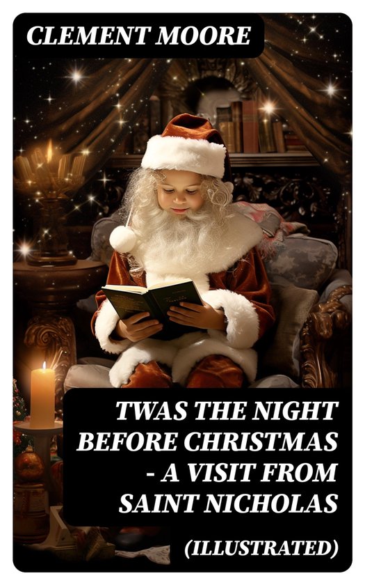 Twas the Night before Christmas - A Visit From Saint Nicholas ...