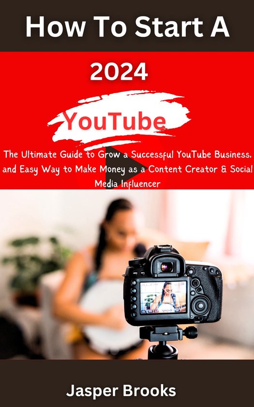 How To Start a YouTube Channel in 2024:The Ultimate Guide to Grow a ...