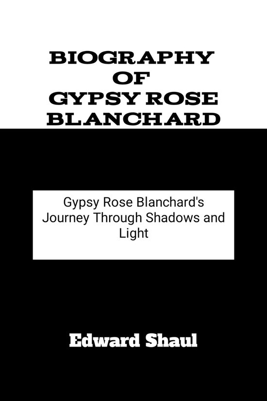 Biography of Gypsy Rose Blanchard (ebook), Edward Shaul | 1230007665035 ...