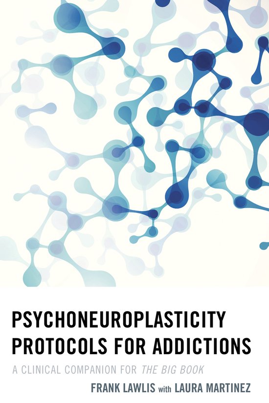 Psychoneuroplasticity Protocols for Addictions | 9781442241978 | Frank ...