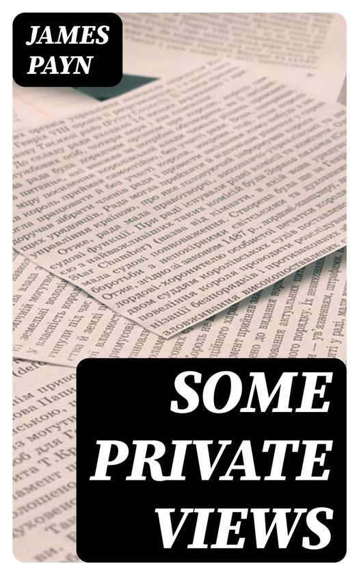 Some Private Views (ebook), James Payn | 8596547328094 | Boeken | bol