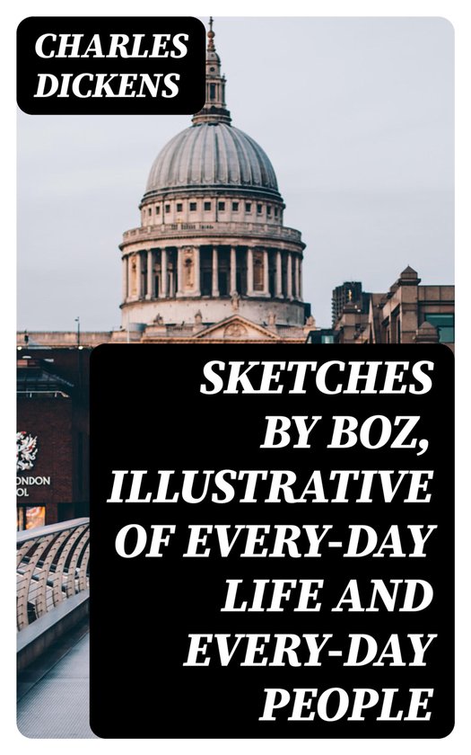 Sketches by Boz, Illustrative of Every-Day Life and Every-Day People (ebook), Charles... | bol