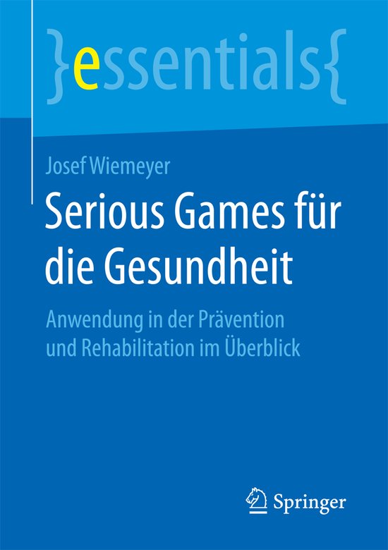 essentials- Serious Games für die Gesundheit | 9783658154714 | Josef ...