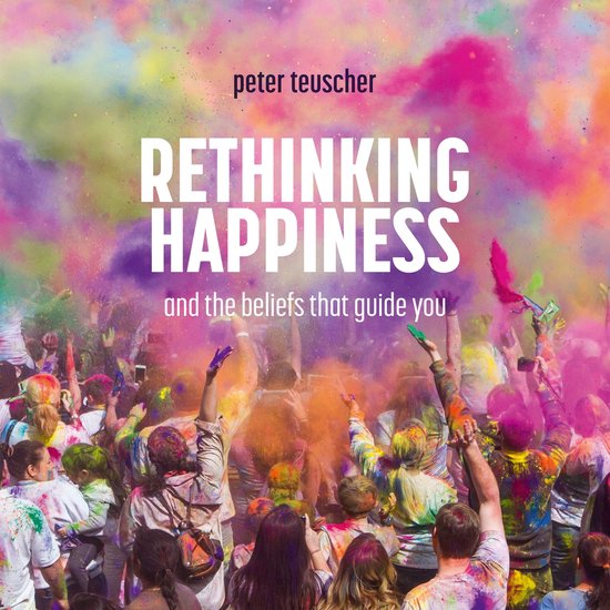 Rethinking happiness, Peter Teuscher | 9798868789779 | Boeken | bol