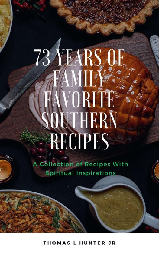 73 Years of Family Favorite Southern Recipes (ebook), Thomas Hunter ...