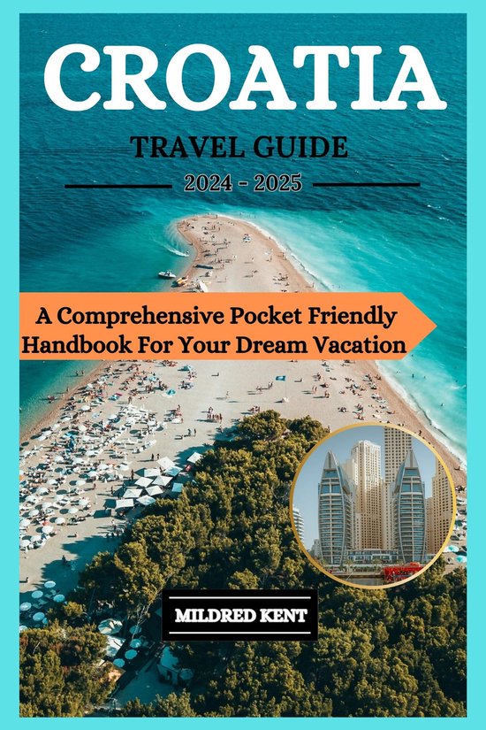 CROATIA TRAVEL GUIDE 2024 - 2025 (ebook), Mildred Kent | 1230007801273 ...