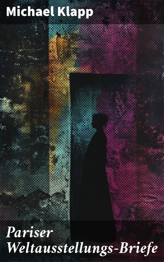 Pariser Weltausstellungs-Briefe (ebook), Michael Klapp | 8596547843283 | Boeken | bol