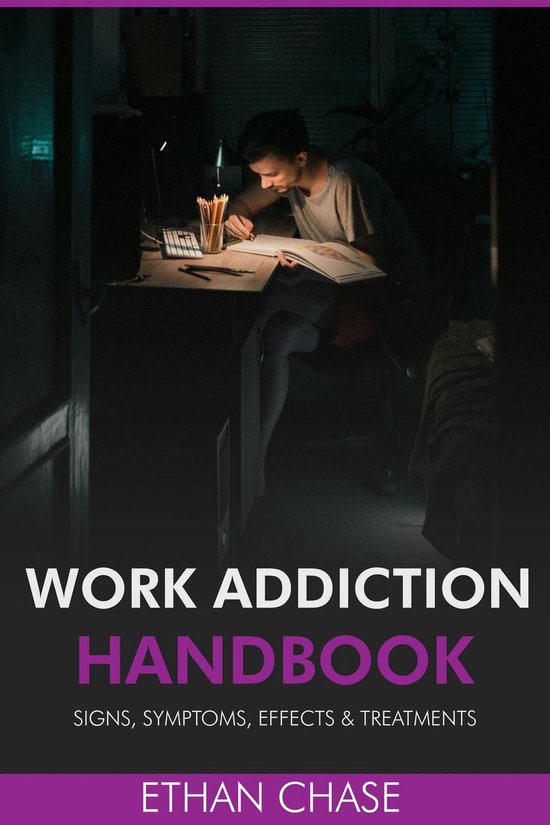 Work Addiction Handbook: Signs, Symptoms, Effects & Treatments (ebook ...