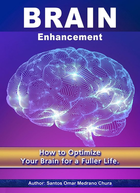Brain Enhancement. How to Optimize Your Brain for a Fuller Life. (ebook), Santos Omar... | bol