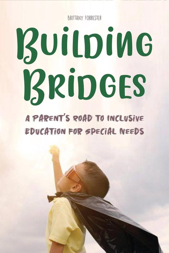 Building Bridges A Parent's Road to Inclusive Education for Special ...
