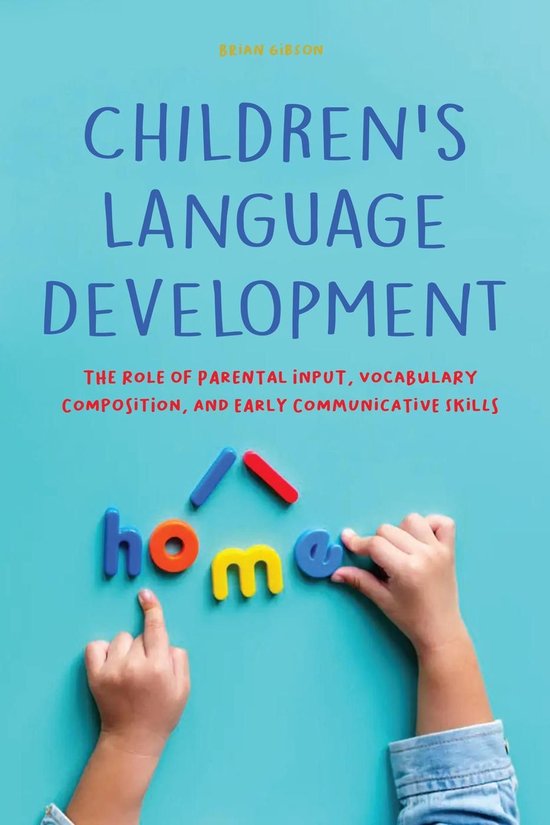 Children's Language Development The Role of Parental Input, Vocabulary ...
