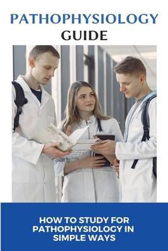Pathophysiology Guide: How To Study For Pathophysiology In Simple Ways ...