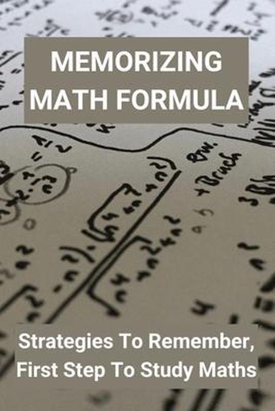 Memorizing Math Formula: Strategies To Remember, First Step To Study ...