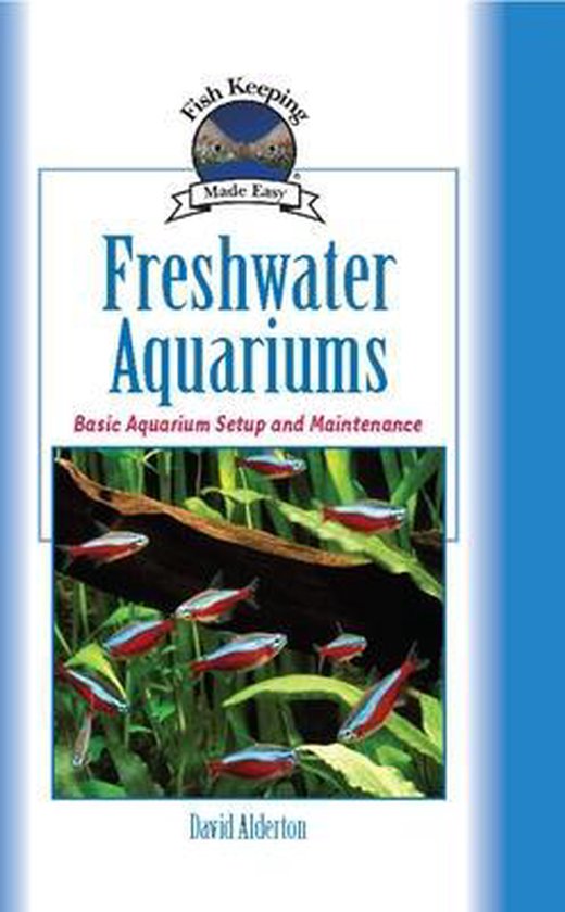 Freshwater Aquariums, David Alderton | 9781931993111 | Boeken | bol.com
